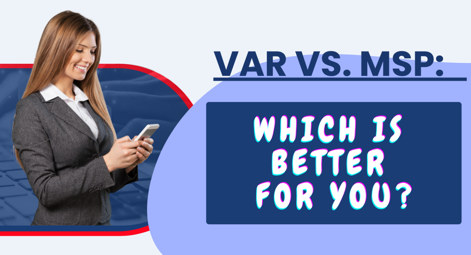 VAR vs. MSP: Which Is Better for You?