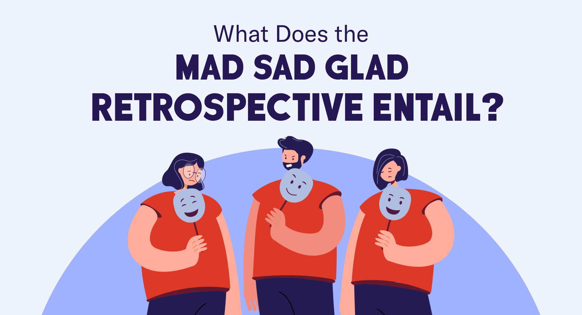 What Does the Mad Sad Glad Retrospective Entail? - MyTommy.com